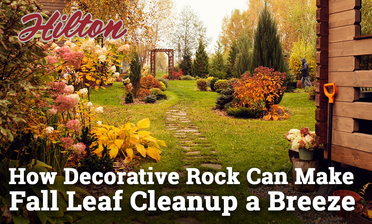 How Decorative Rock Can Make Fall Leaf Cleanup a Breeze - Hilton ...